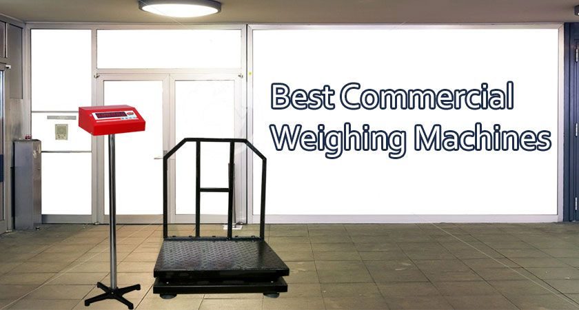 5 Best Commercial Weighing Machines to buy online 2018